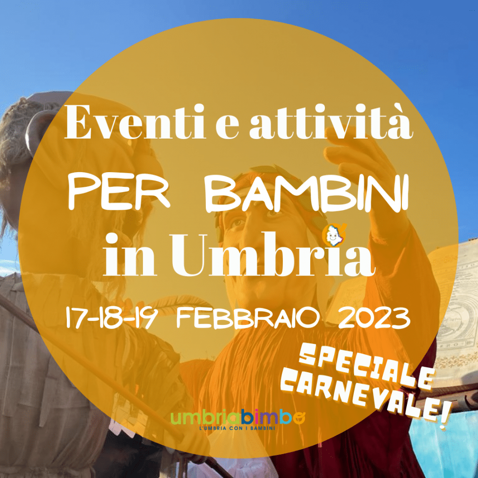 Cosa fare con bambini in Umbria nel weekend 17/18/19 febbraio 2023